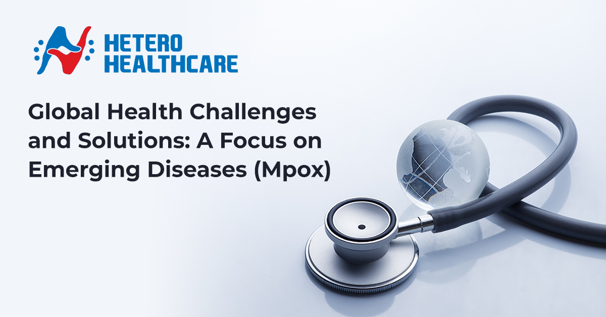 Global Health Challenges & Mpox Solutions – Hetero Health Care | Hetero ...